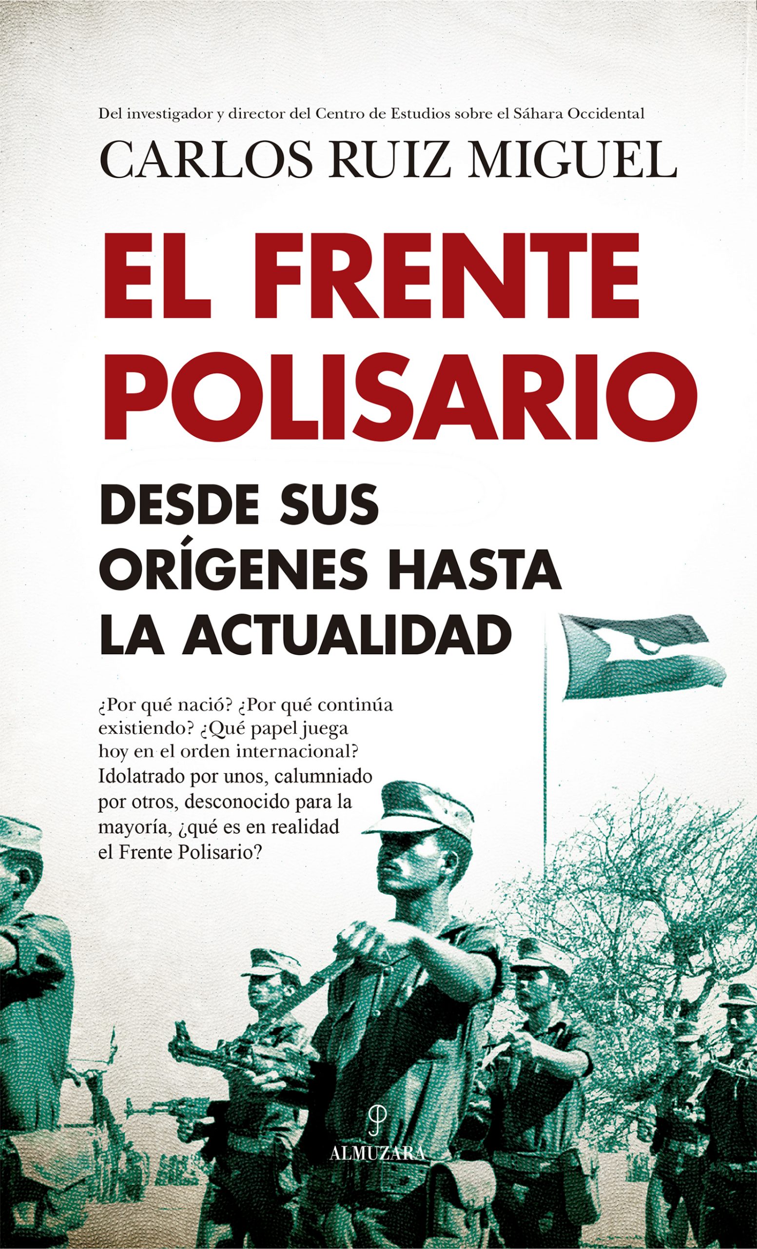 El Frente Polisario desde sus orígenes hasta la actualidad Nuevo libro de Carlos Ruiz Miguel ...
